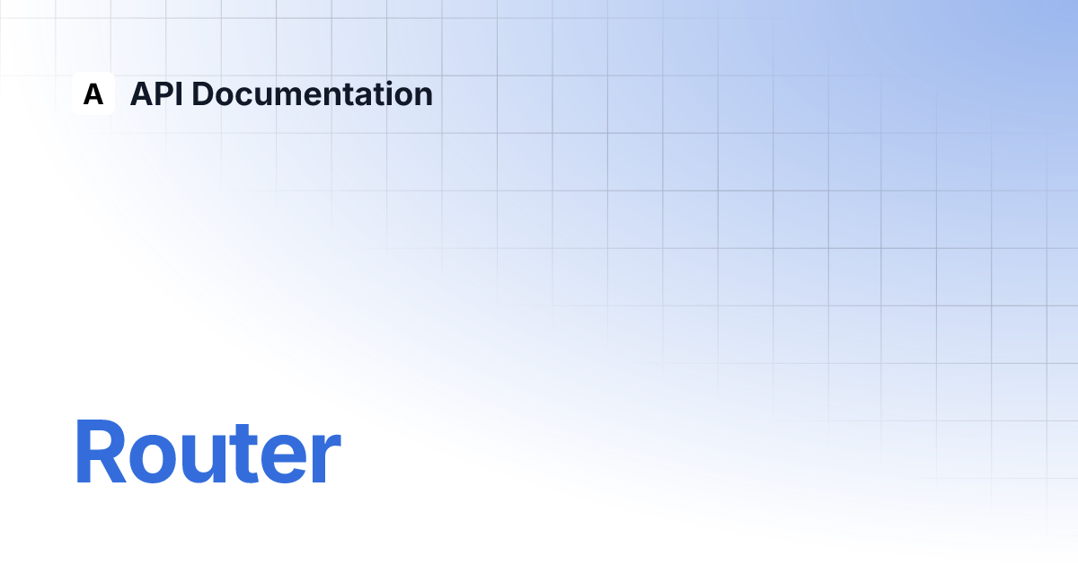 Router | API Documentation Router | API Documentation